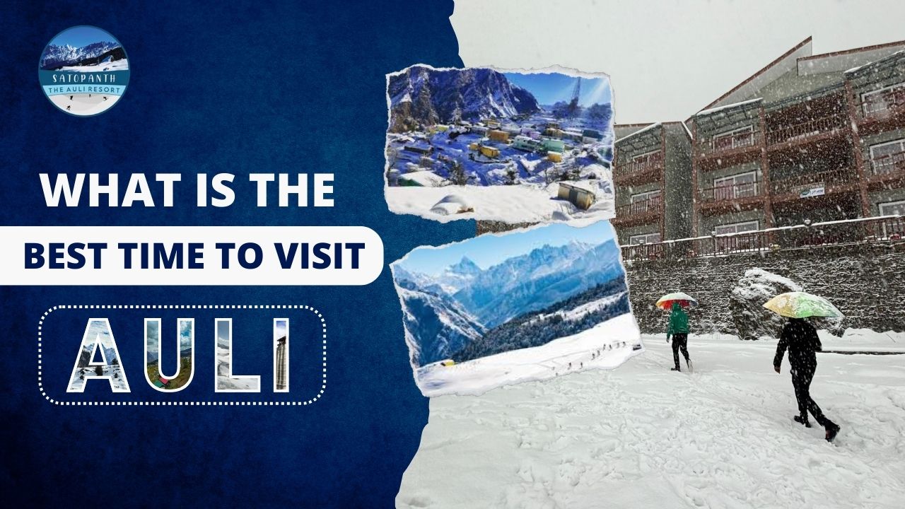 What is The Best Time to Visit Auli?